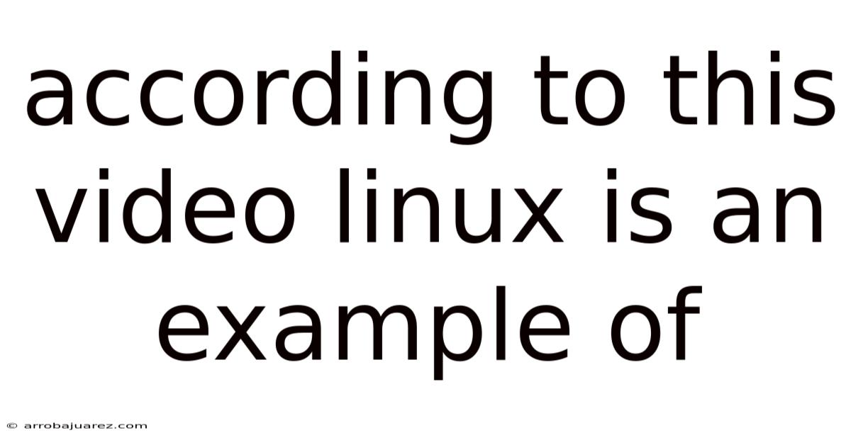 According To This Video Linux Is An Example Of