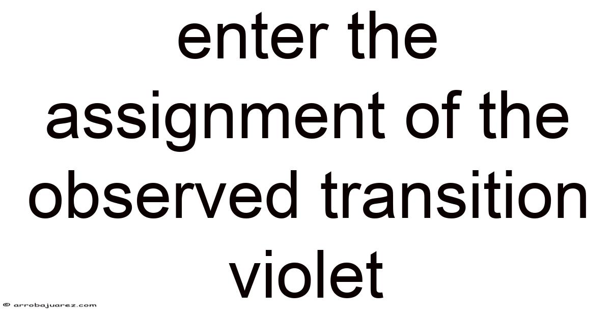 Enter The Assignment Of The Observed Transition Violet